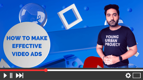5 Tips to Make Perfect Youtube Video Ads - Young Urban Project