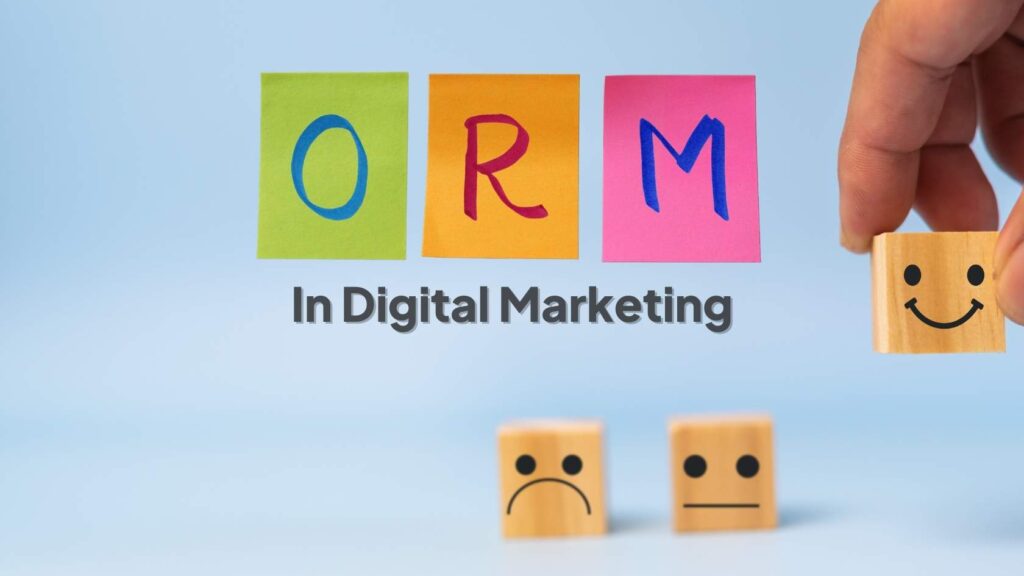 What Is ORM In Digital Marketing? A Detailed Breakdown