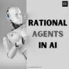 Rational Agents in AI: Working, Types and Examples