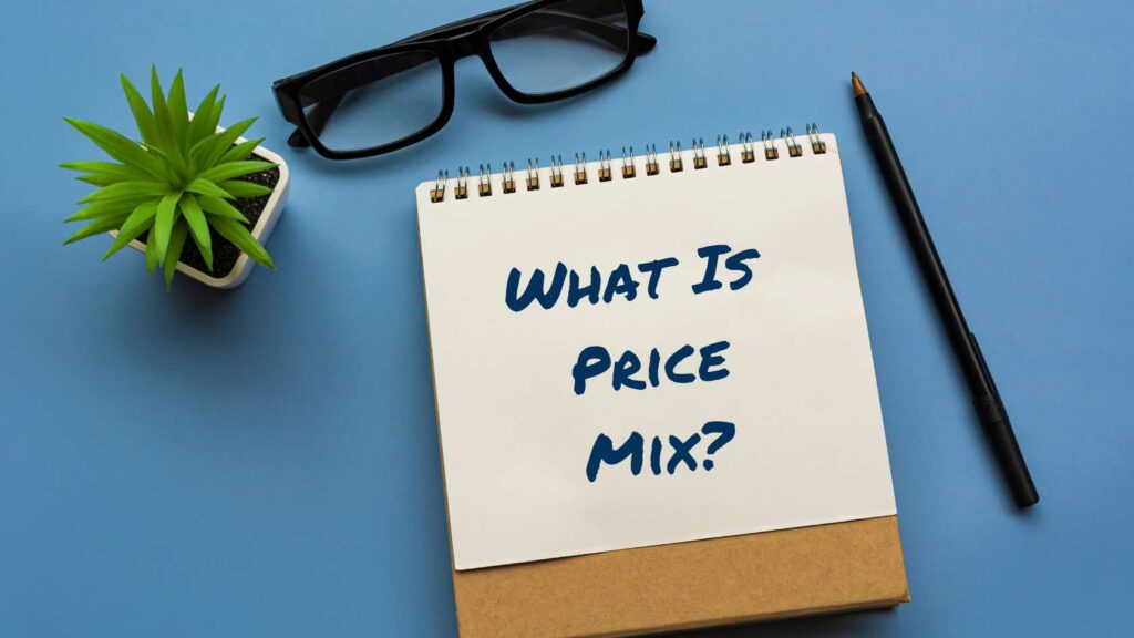 What Is Price Mix? Importance, Examples and Strategies