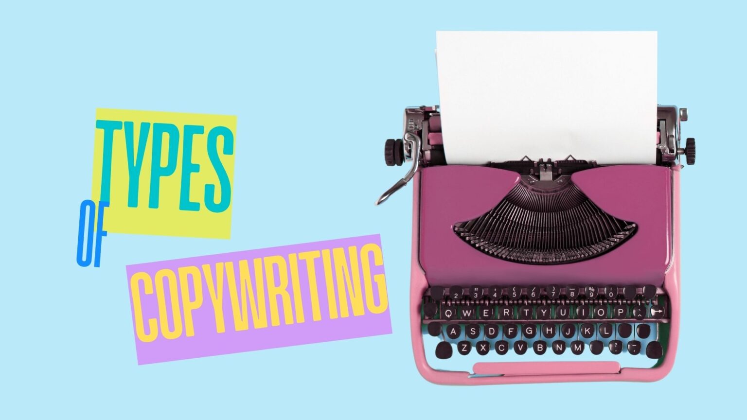 16 Types of Copywriting Every Marketer Must Know