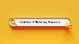 The Evolution of Marketing Concept: From Past to Present