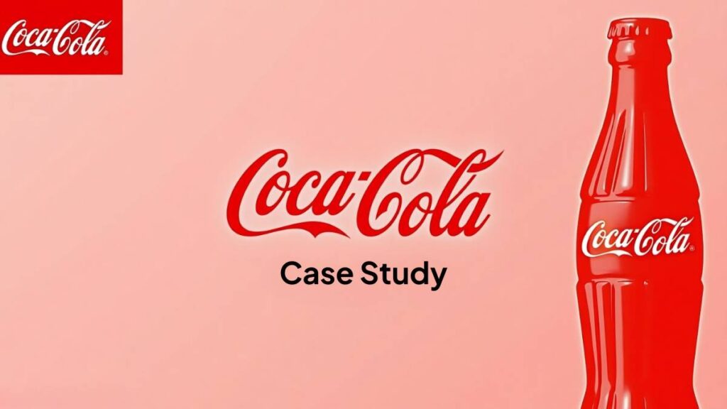 Coca-Cola Case Study: Inside Its Iconic Marketing Strategy