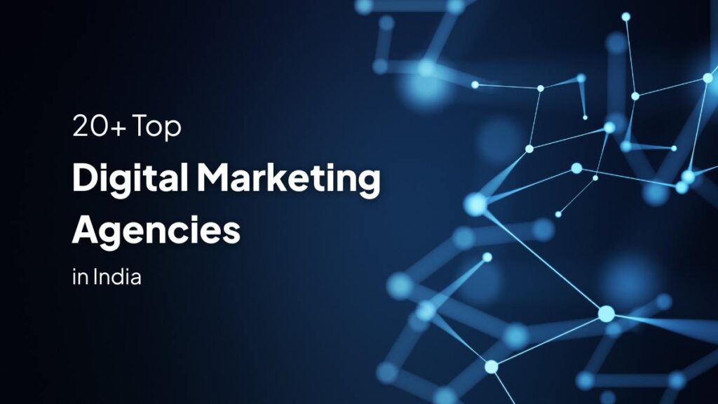 20+ Best Digital Marketing Agencies in India (2025)