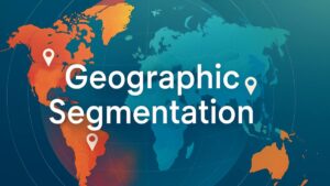 Geographic Segmentation Examples 2025 & Strategy Guide