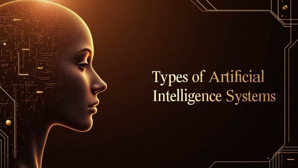 Types of Artificial Intelligence Systems Explained Simply
