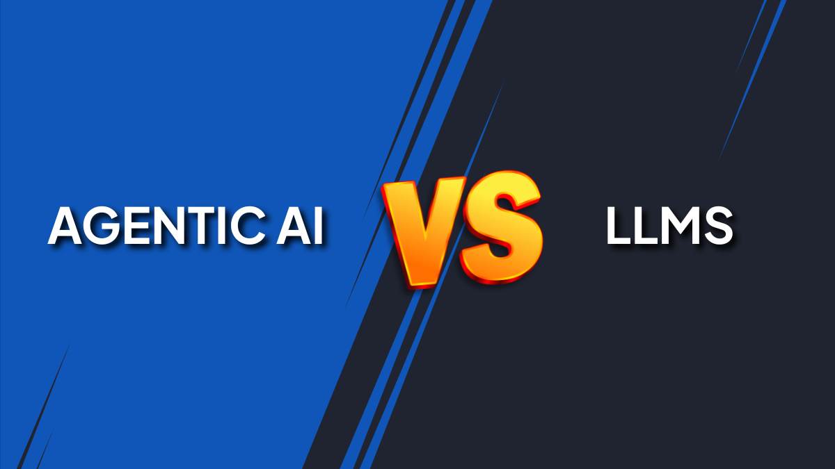 Agentic AI vs LLMs: Key Differences in 2025