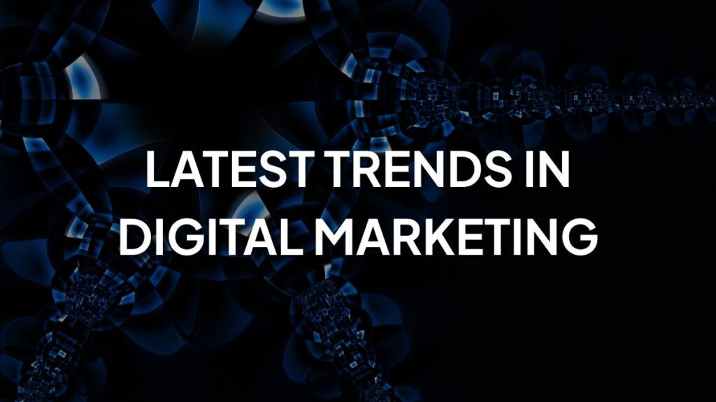 Latest Trends in Digital Marketing (2025 Guide)