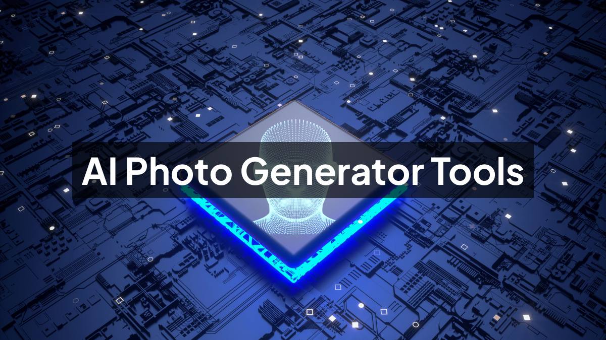 AI Photo Generator Tools: Best Tools in 2025