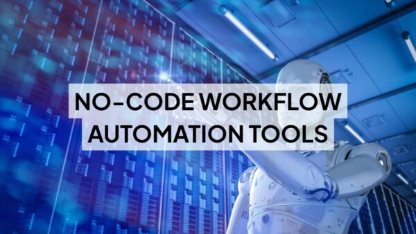 No-Code Workflow Automation Tools: Why They Matter in 2025