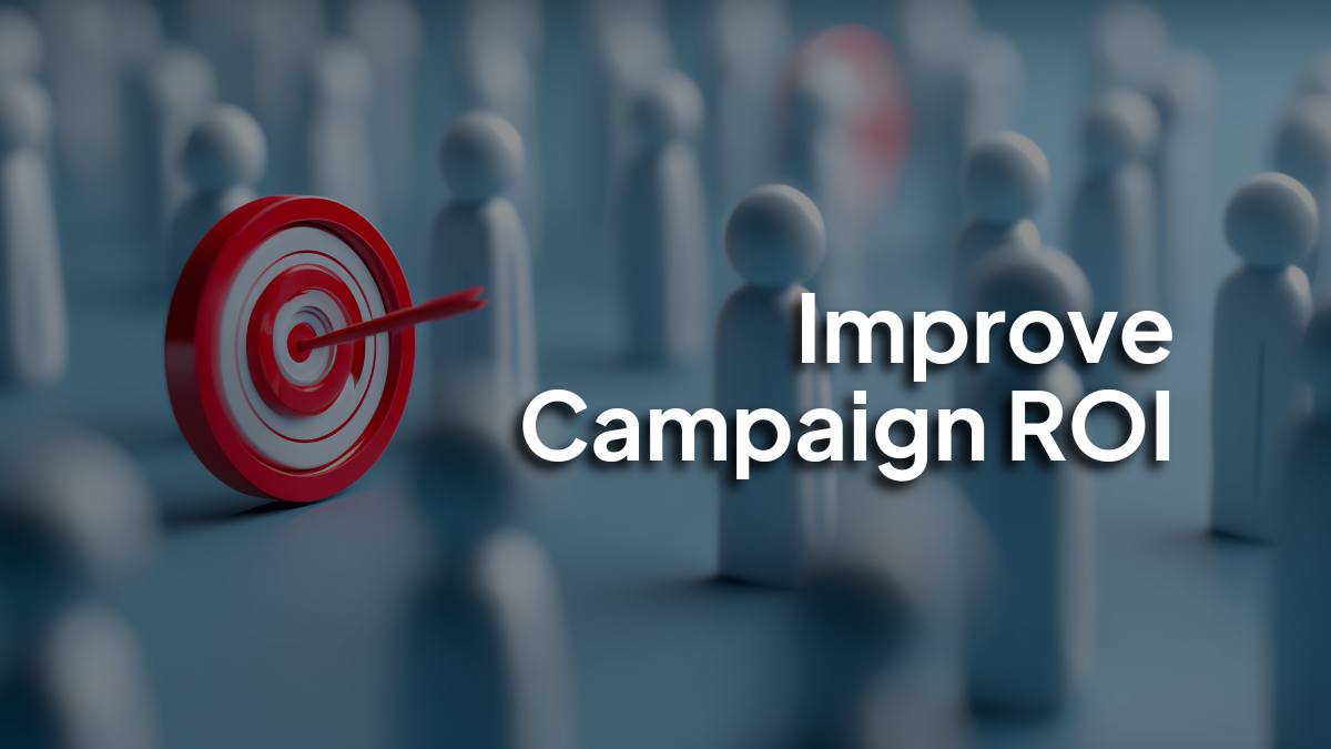 Improve Campaign ROI by Leveraging Customer Data in 2025