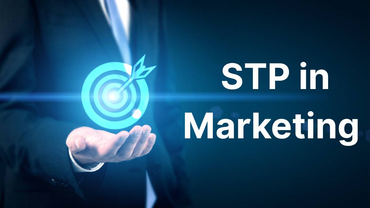 STP in Marketing: Segmentation, Targeting, and Positioning (2026)