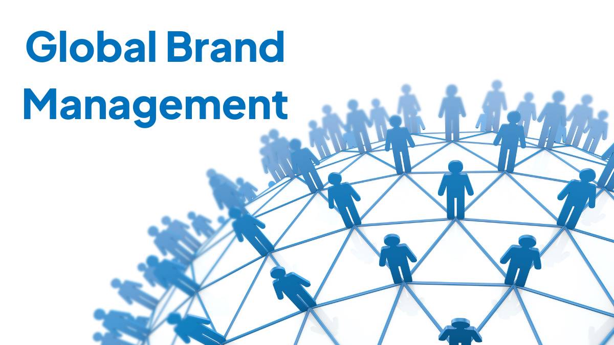 Global Brand Management (2026): Definition, Strategies, and Best Practices