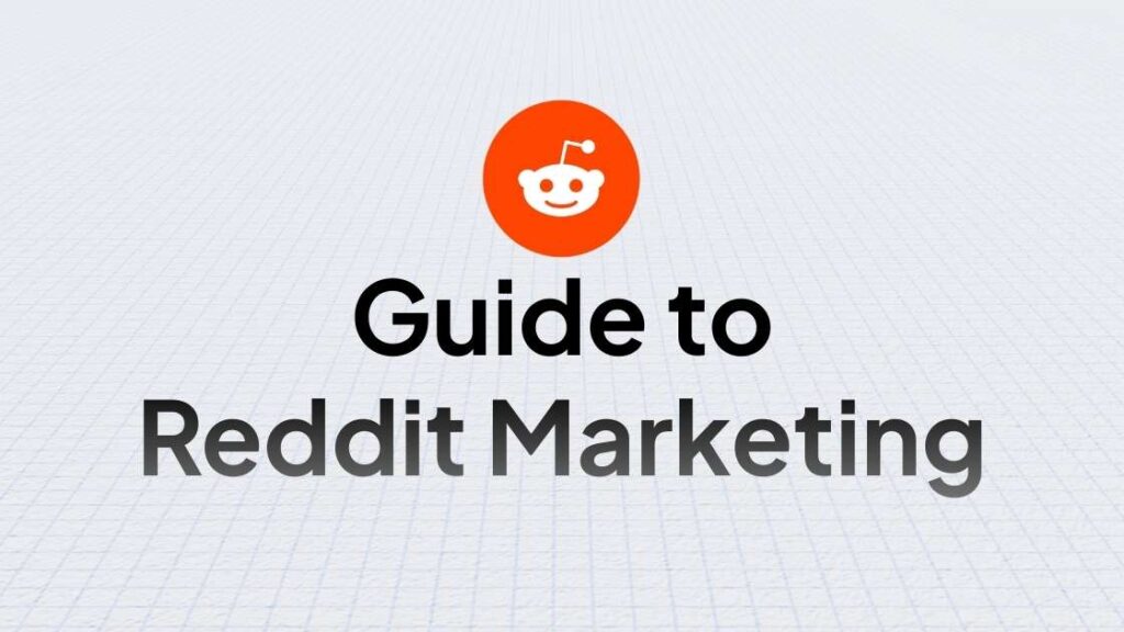 Reddit Marketing Guide: How to Build Awareness on Reddit